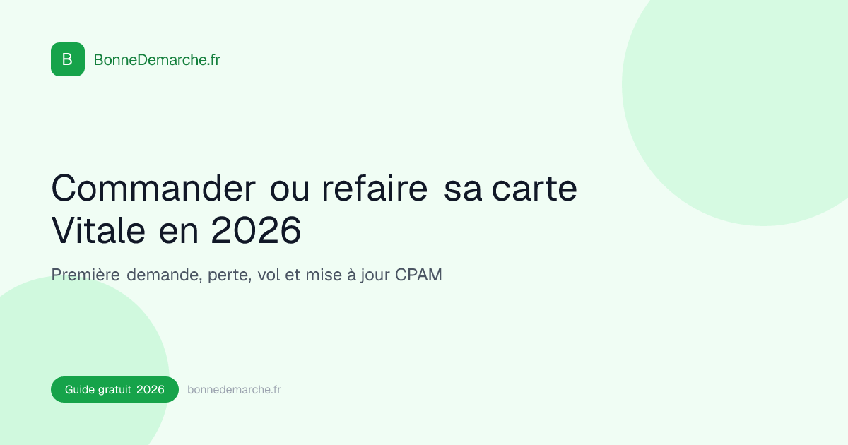 Commander ou refaire sa carte Vitale — Guide 2026 | BonneDemarche.fr